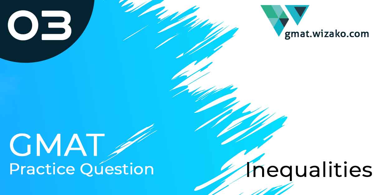 Inequalities Q3 | GMAT Quant Sample Questions | GMAT Questionbank