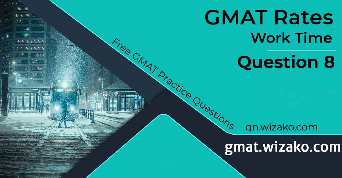 Q8 GMAT Work Time Question | GMAT Quant Practice | Wizako Online GMAT ...