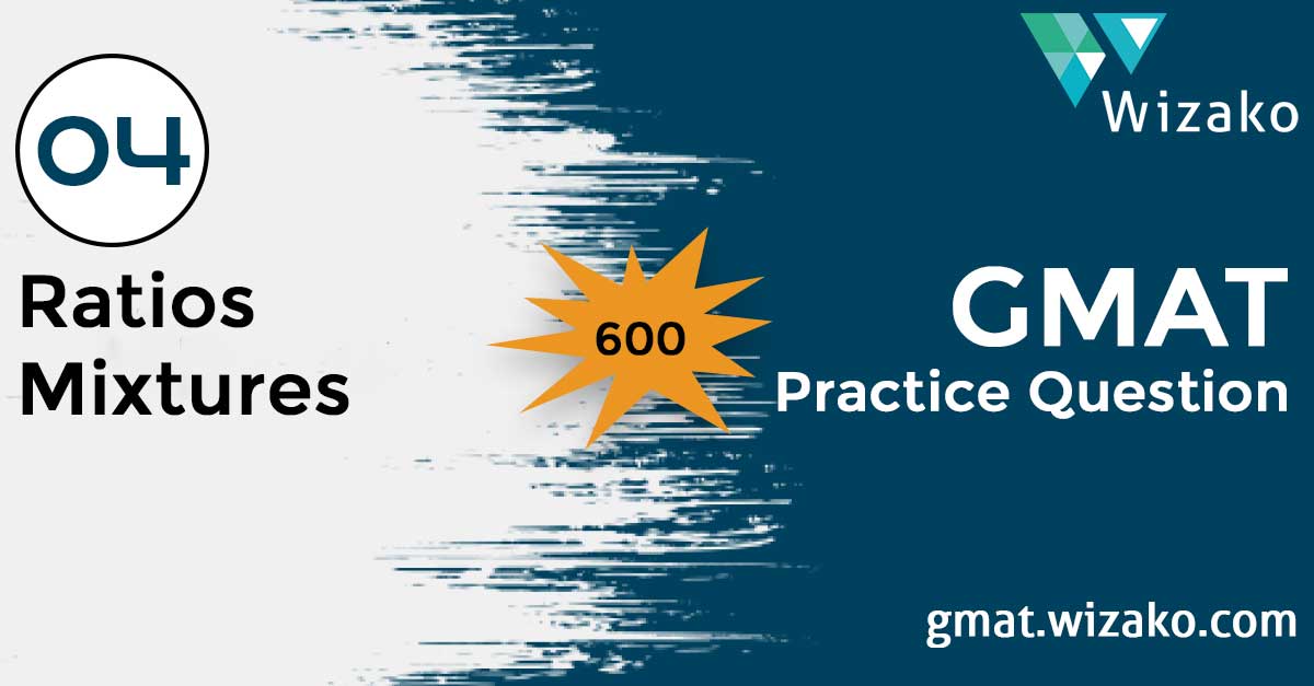 GMAT Mixtures & Alligation Question 4 | Wizako GMAT Coaching
