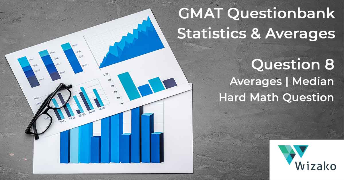 GMAT Arithmetic Mean, Median practice question 8 | GMAT Hard Math Question GMAT Arithmetic Mean, Median practice question 8 | GMAT Hard Math Question