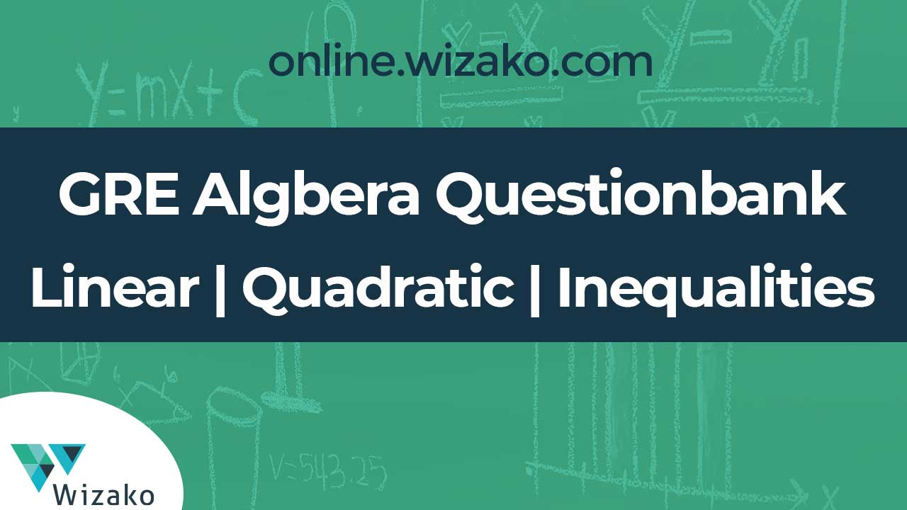 5 GRE Algebra Practice Questions | Linear and Quadratic Equations ...