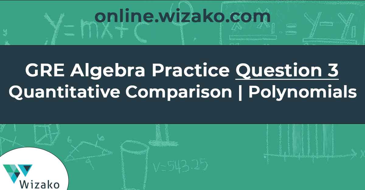Q3 GRE Algebra Practice | Algebra Quantitative Comparison | GRE sample ... Q3 GRE Algebra Practice | Algebra Quantitative Comparison | GRE sample ...