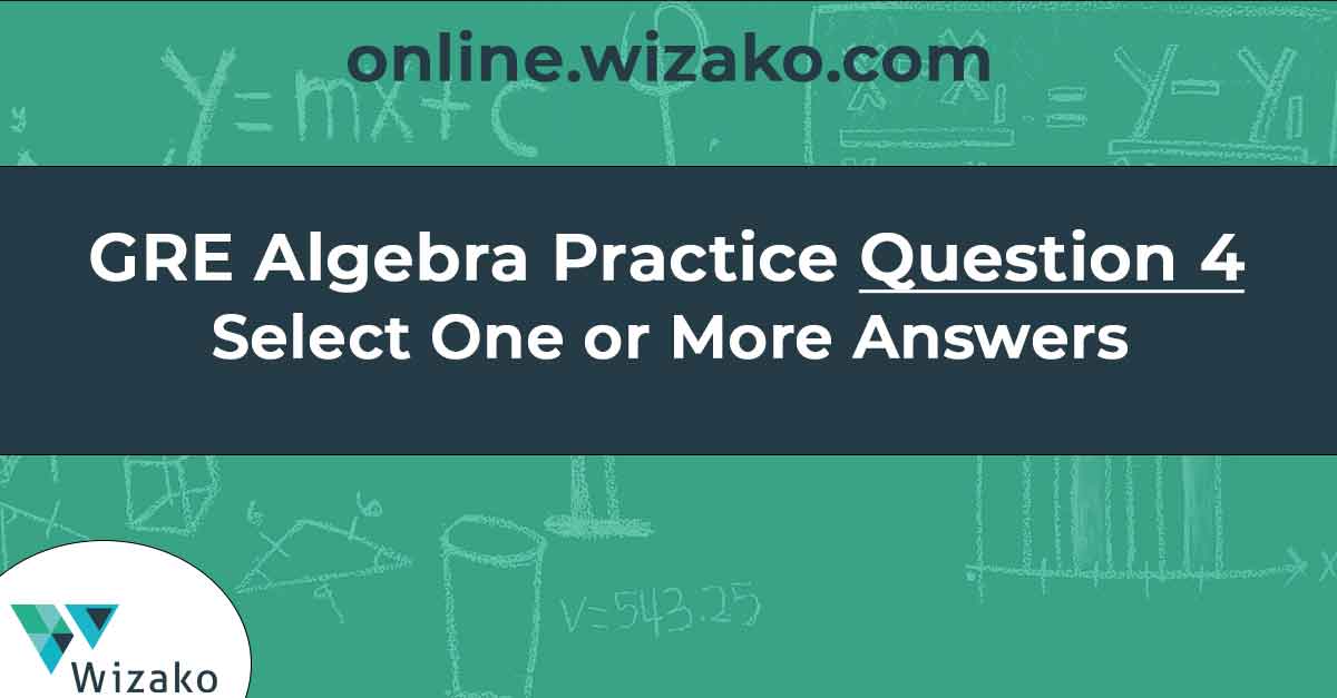 Q4 GRE Select One or More Answers | Algebra Practice | Functions