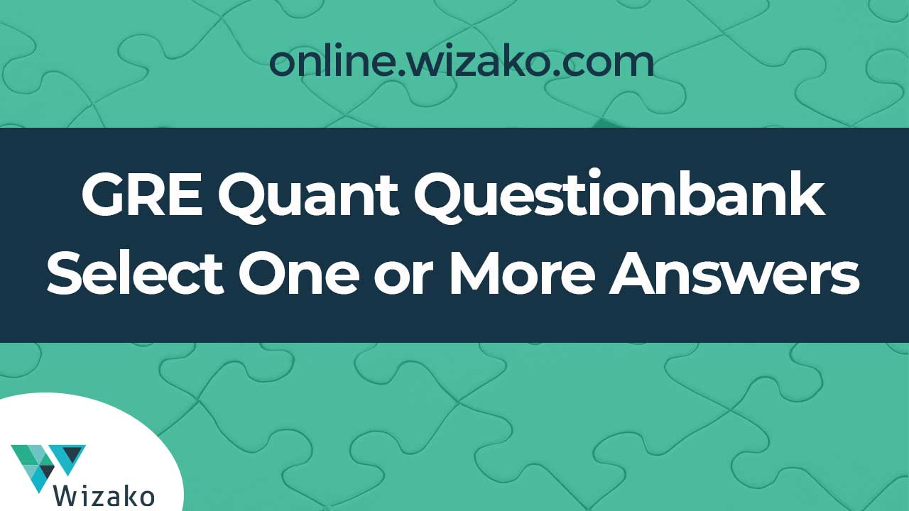 GRE More Than One Answer (MTOA) Questionbank | Multiple-choice ...