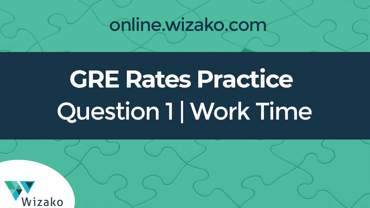 Q1 GRE Rates Practice | Time taken to complete the work | Free GRE ...