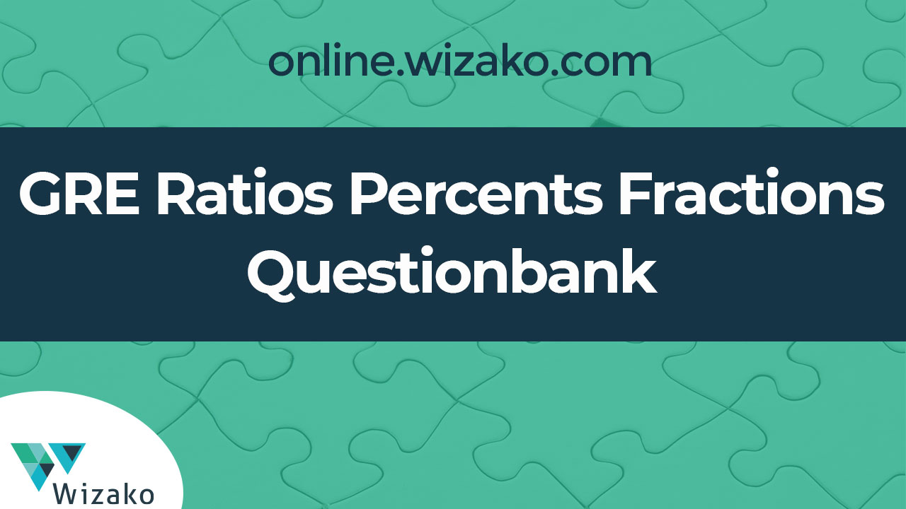 GRE Ratios Practice Questions | Percent & Fractions | Interests ...