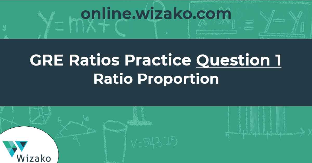 GRE Ratios Practice | Word Problem Q1 | GRE Sample Questions