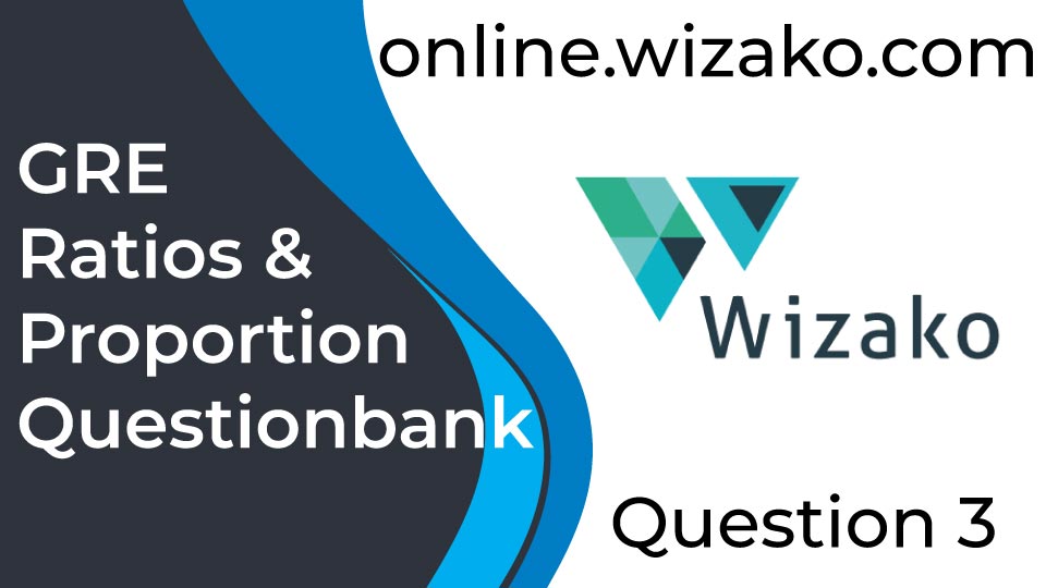 Q3 GRE Math Practice | Word Problem | GRE Sample Questions | Ratio and ...